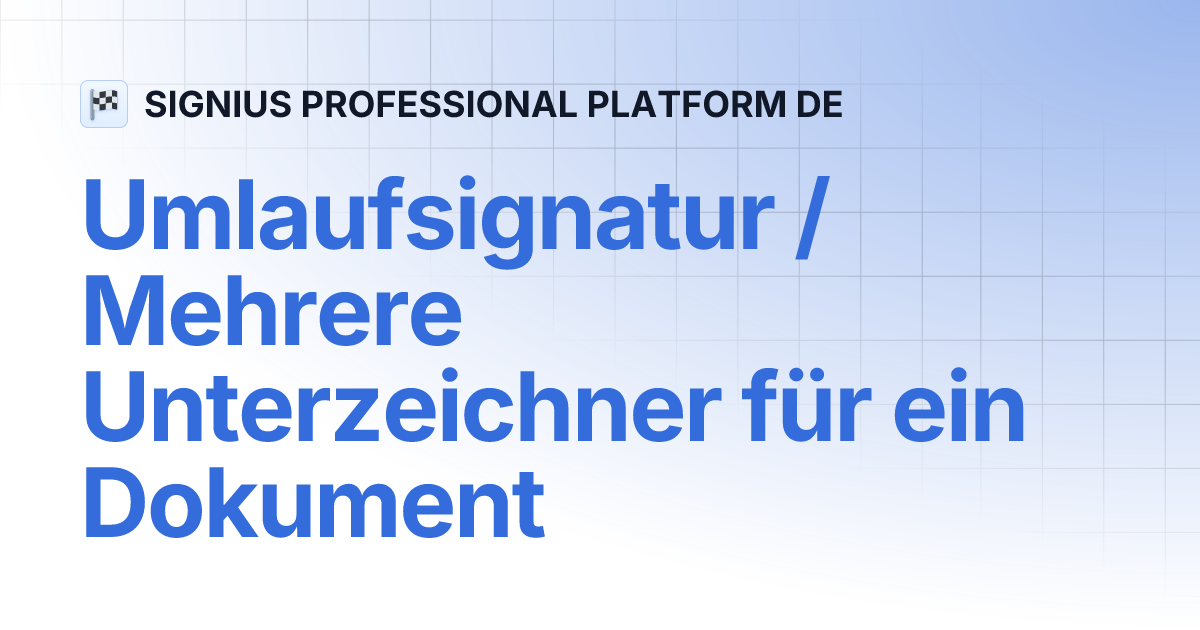 Umlaufsignatur / Mehrere Unterzeichner für ein Dokument | SIGNIUS ...