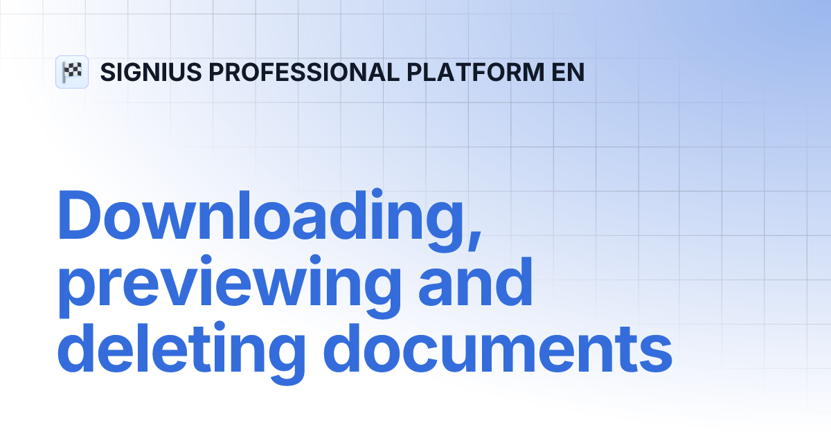 Downloading, previewing and deleting documents | SIGNIUS PROFESSIONAL ...